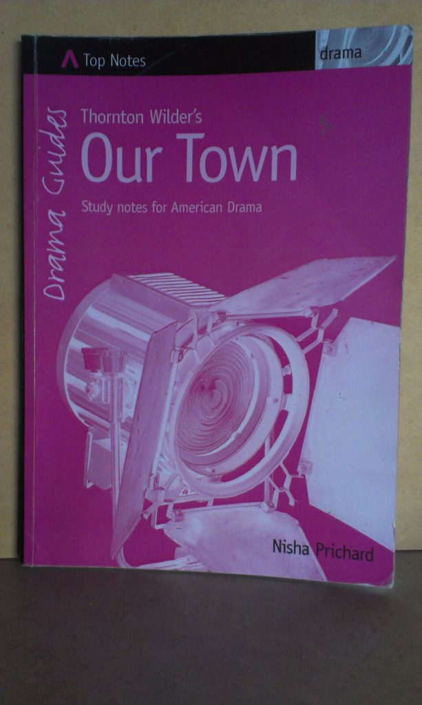Thornton Wilder's Our Town: Study Notes for American Drama by Five ...